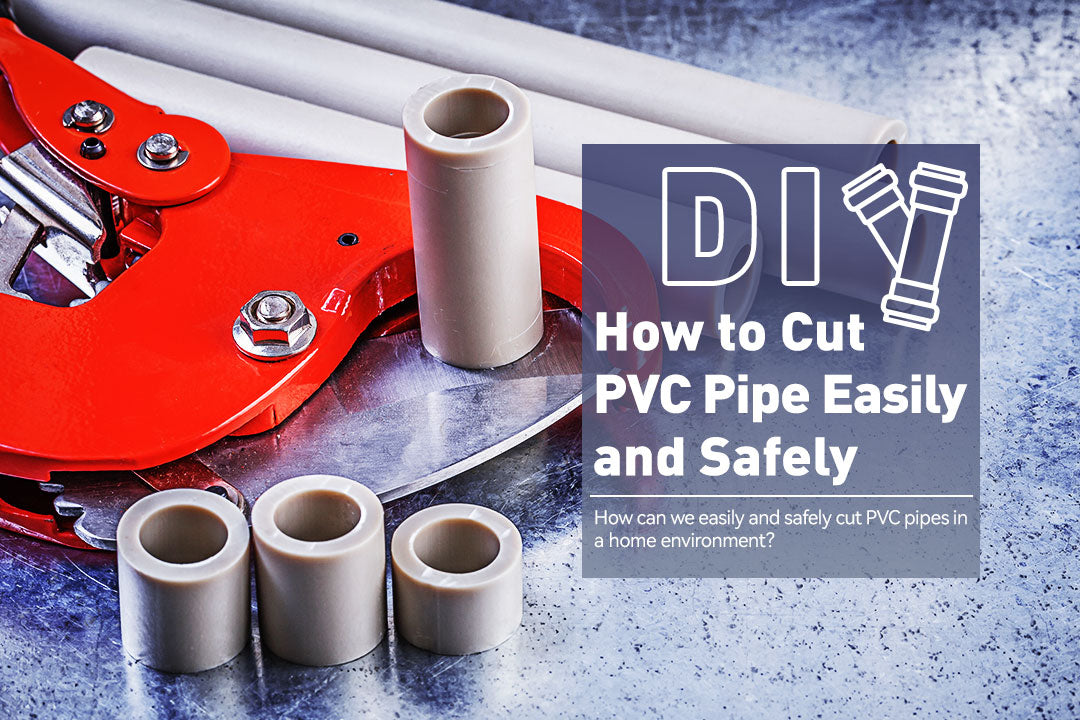 DIY How to Cut PVC Pipe Easily and Safely – RainPoint